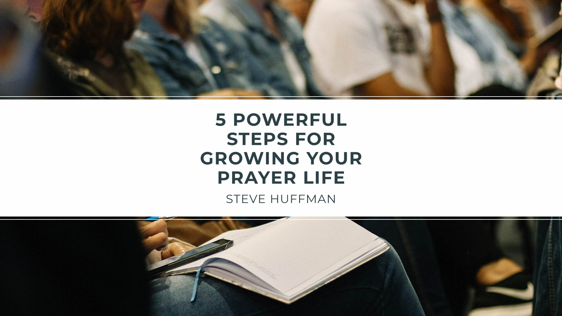 Blog - 5 Powerful Steps for Growing Your Prayer Life