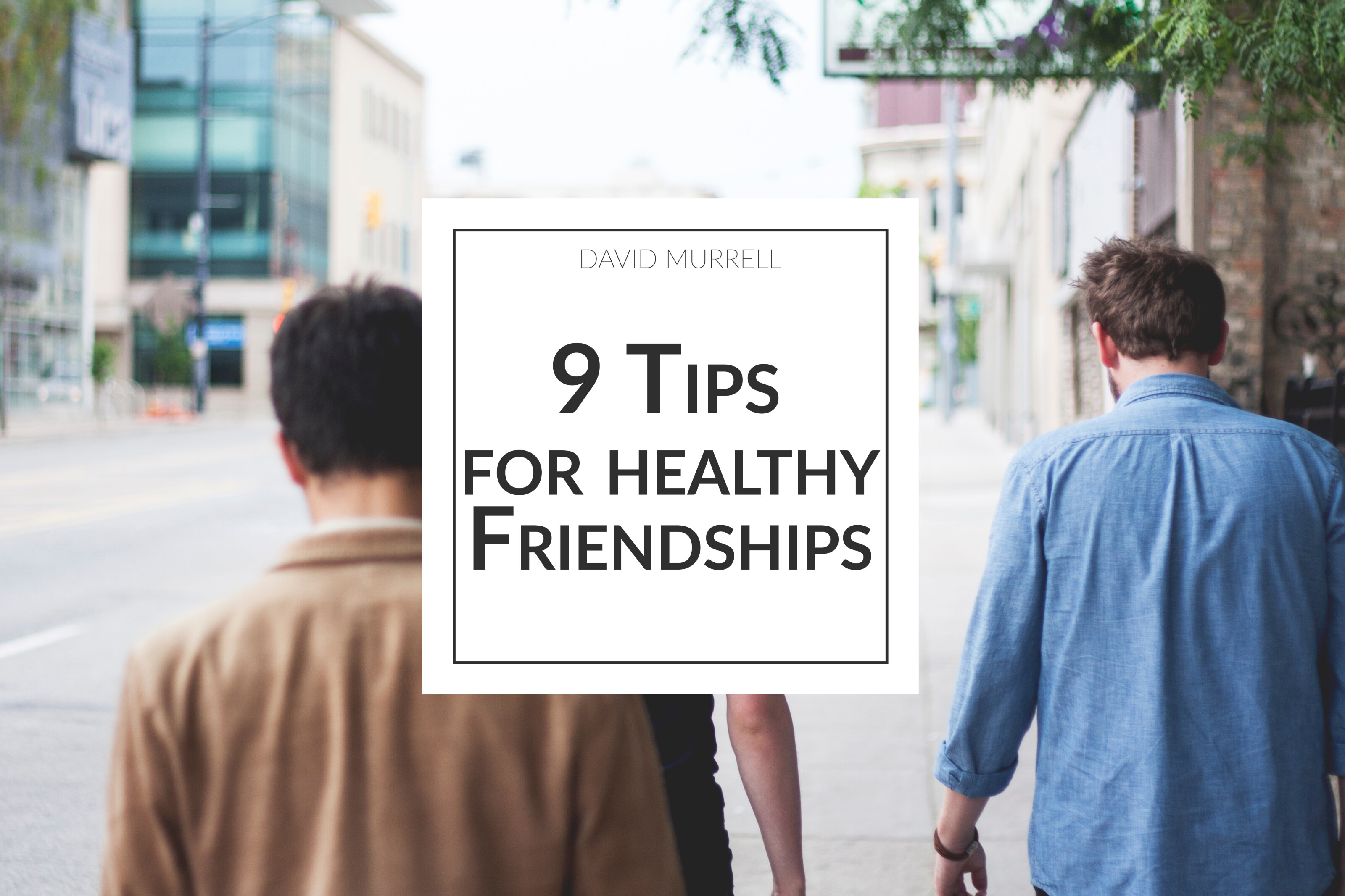 Blog - 9 Tips for Healthy Friendships