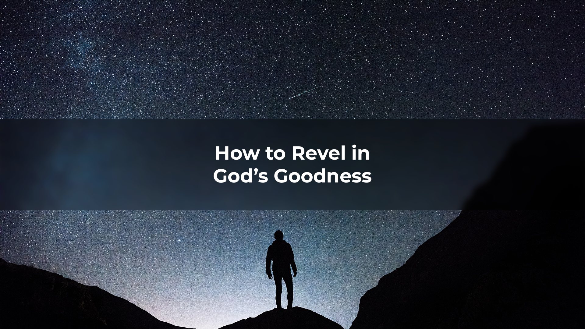 Blog - How to Revel in God's Goodness